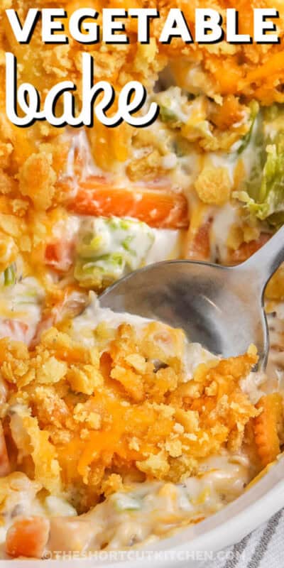 Vegetable Bake (Creamy and Crispy) - The Shortcut Kitchen