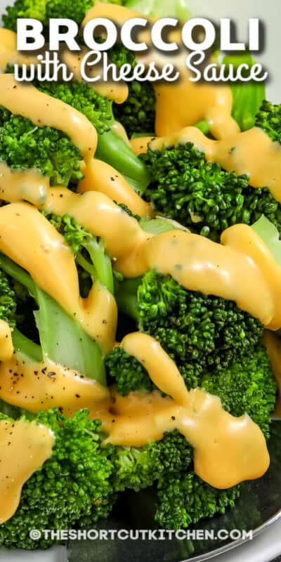 Broccoli with Cheese Sauce (Crisp & Cheesy) - The Shortcut Kitchen